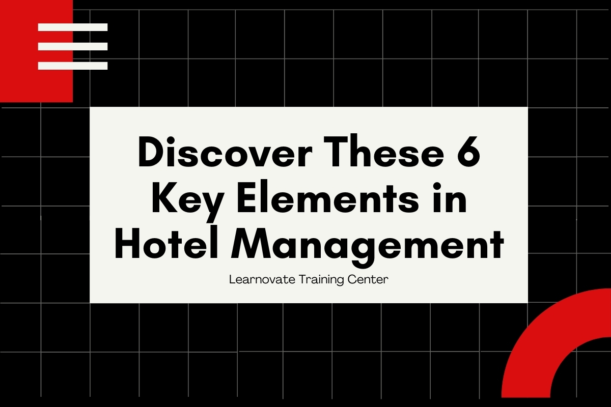 Discover These 6 Key Elements in Hotel Management Courses