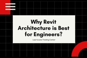 Why Revit Architecture is Best for Engineers?