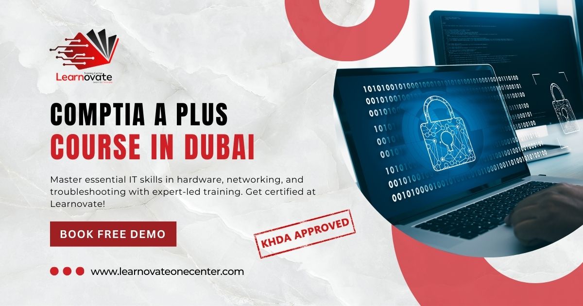 CompTIA A+ Course in Dubai | Learnovate Training Center