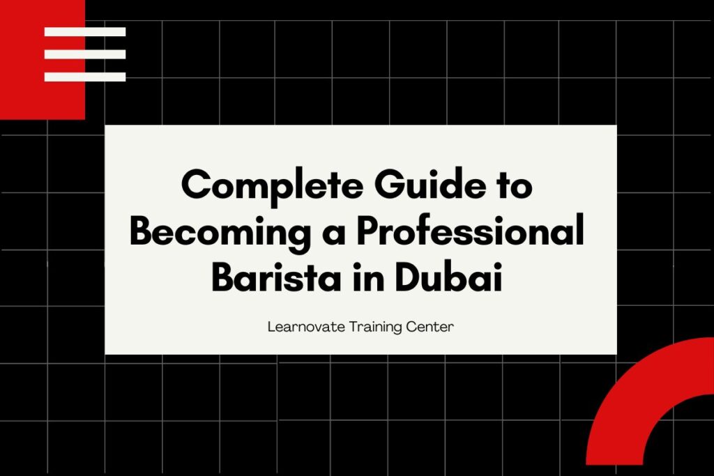 Complete Guide to Becoming a Professional Barista in Dubai