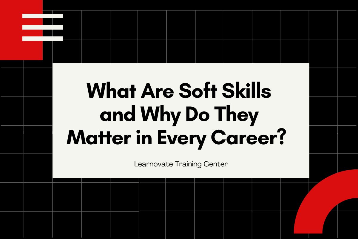What Are Soft Skills and Why Do They Matter in Every Career